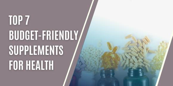 Top 7 Essential Budget-Friendly Supplements to Ensure Crucial Vitamin