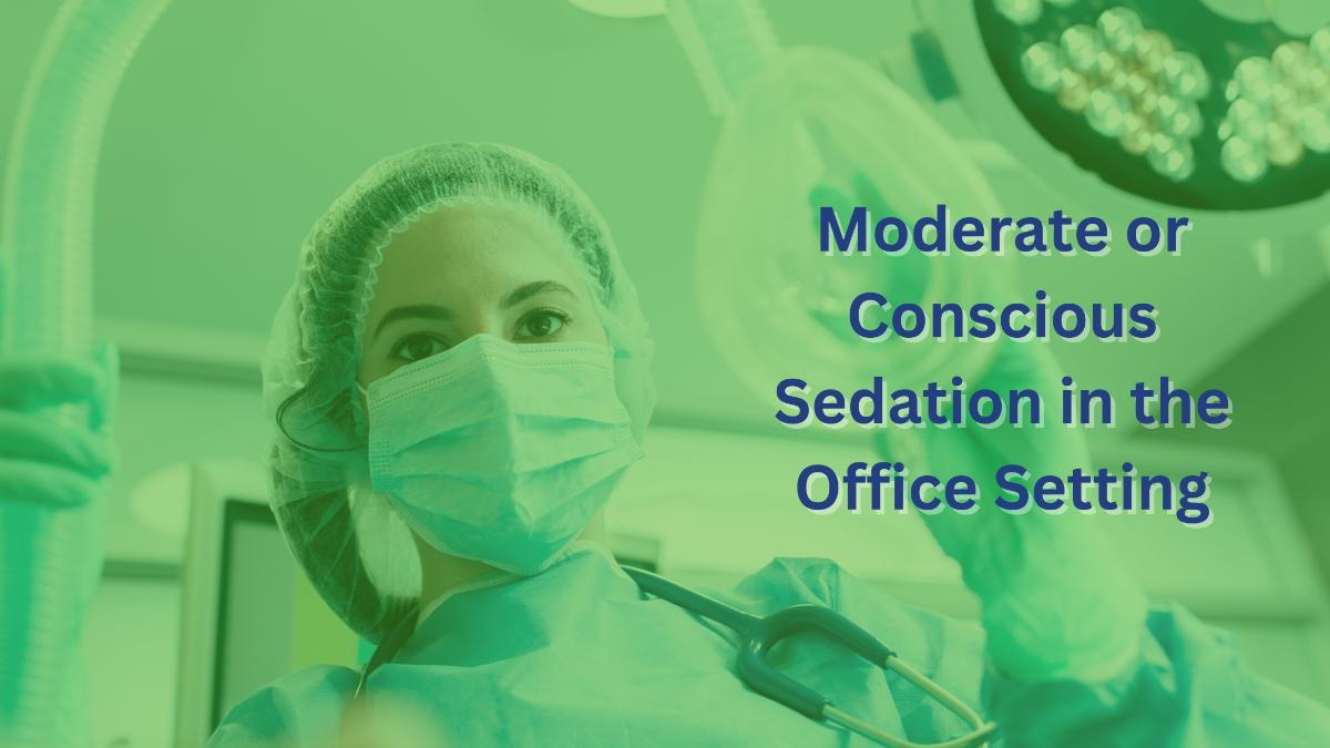 Moderate or Conscious Sedation in the Office Setting