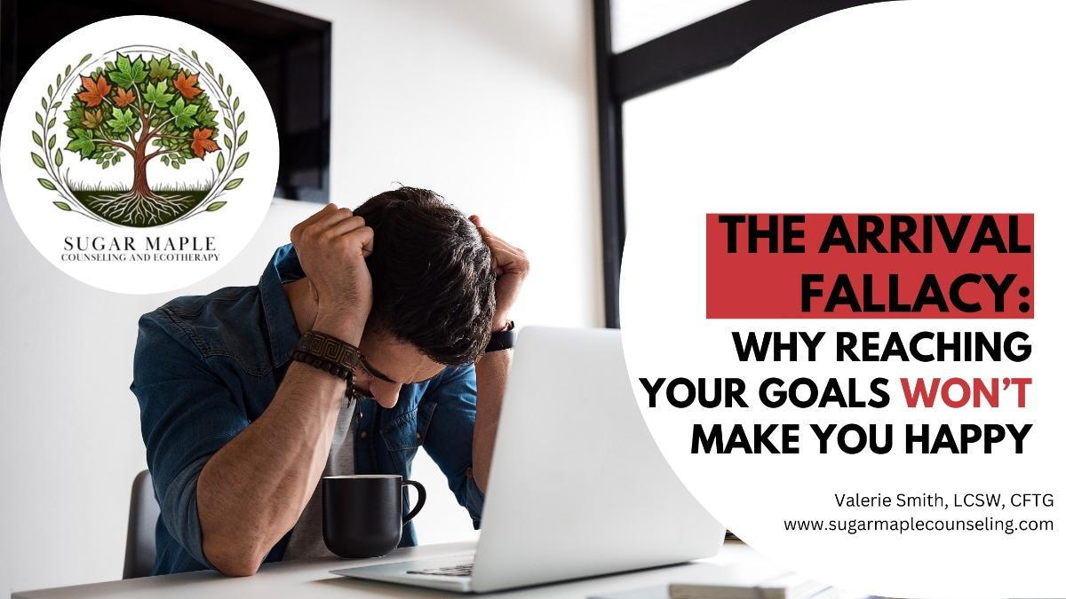 The Arrival Fallacy: Why Reaching Your Goals Won’t Make You Happy